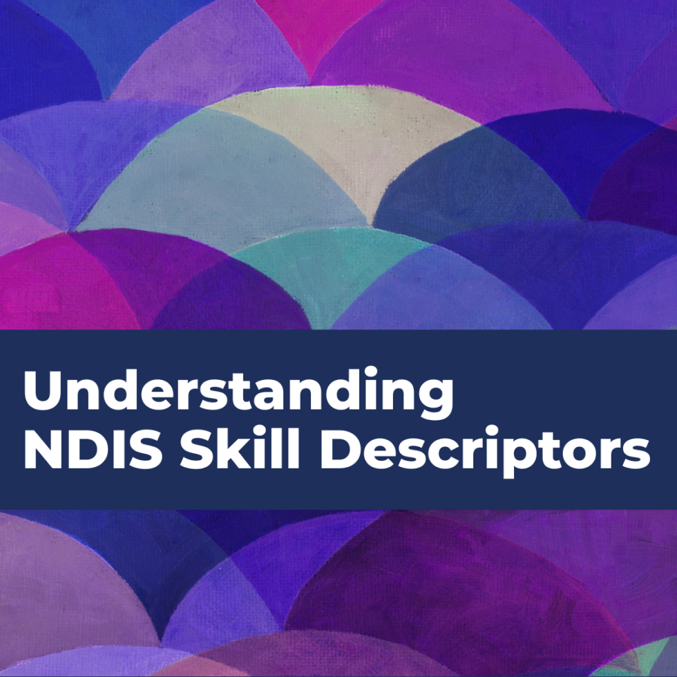 Understanding NDIS Skill Descriptors - Skills Centre Australia