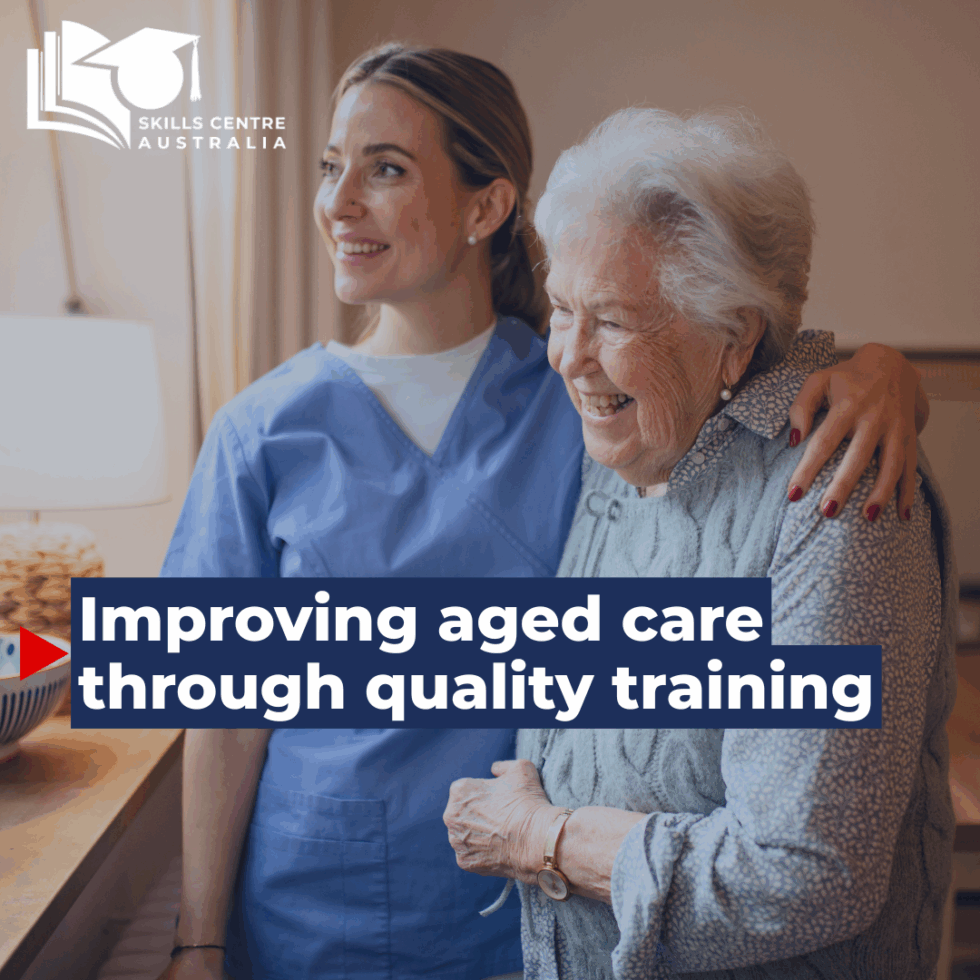 Improving aged care through quality training - Skills Centre Australia
